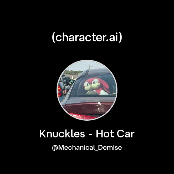 Chat with Knuckles - Hot Car | character.ai | AI Chat, Reimagined–Your ...