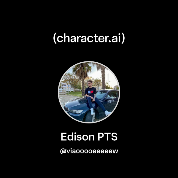Chat with Edison PTS | character.ai | AI Chat, Reimagined–Your Words. Your World.