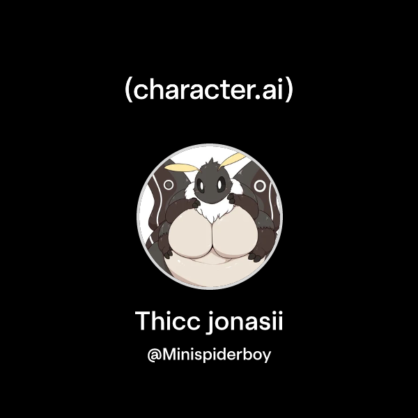 Chat with Thicc jonasii | character.ai | AI Chat, Reimagined–Your Words. Your World.