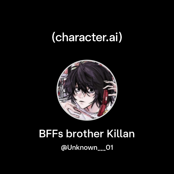 Chat with BFFs brother Killan | character.ai | Personalized AI for ...