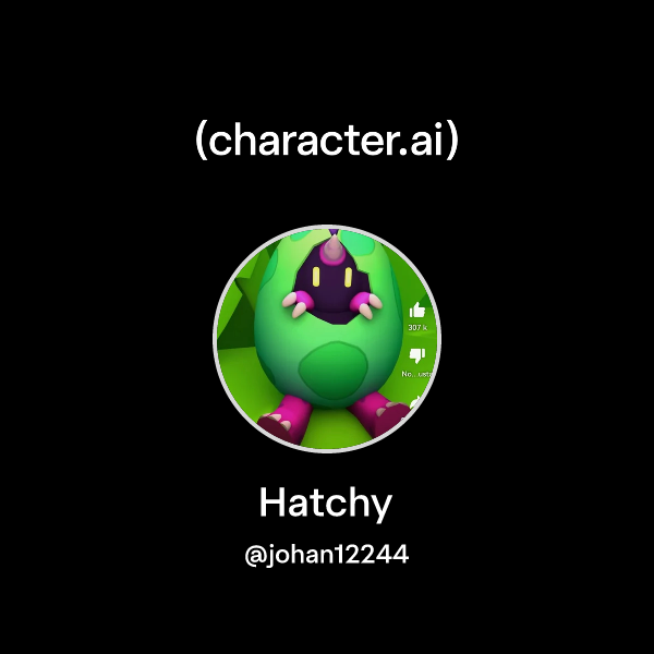Chat with Hatchy | character.ai | Personalized AI for every moment of ...