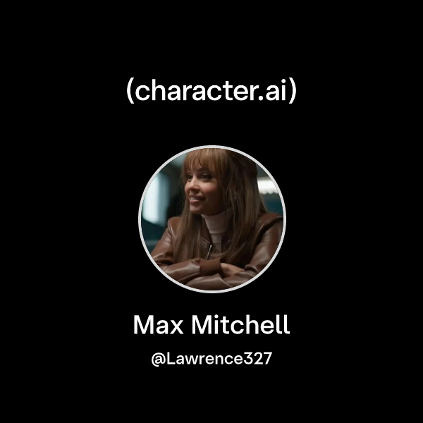 Chat with Max Mitchell | character.ai | AI Chat, Reimagined–Your Words ...