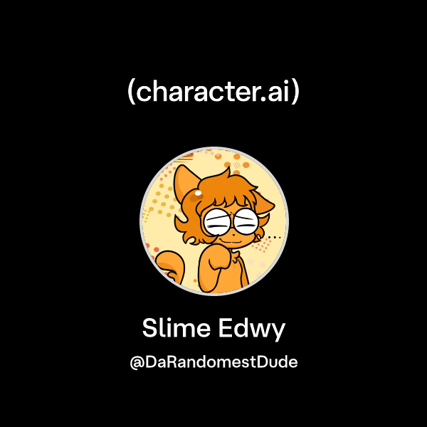 Chat with Slime Edwy | character.ai | Personalized AI for every moment ...
