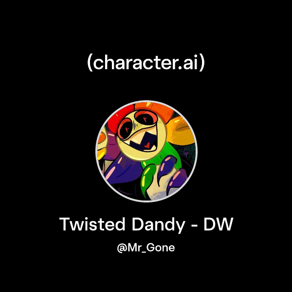 Chat with Twisted Dandy - DW | character.ai | AI Chat, Reimagined–Your Words. Your World.