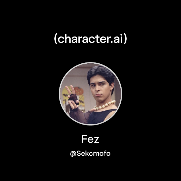 Chat with Fez | character.ai | Personalized AI for every moment of your day