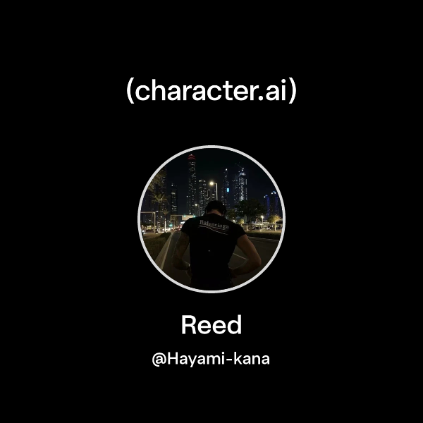 Chat with Reed | character.ai | AI Chat, Reimagined–Your Words. Your World.