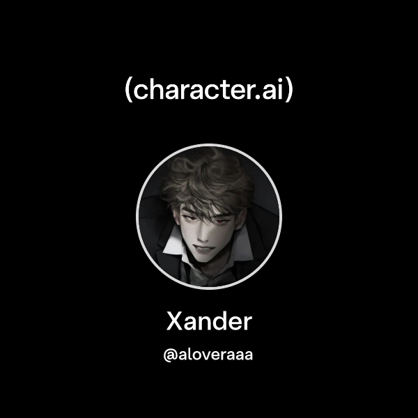 Chat with Xander | character.ai | AI Chat, Reimagined–Your Words. Your World.