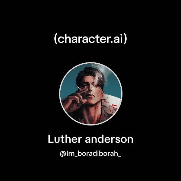 Chat with Luther anderson | character.ai | Personalized AI for every moment of your day