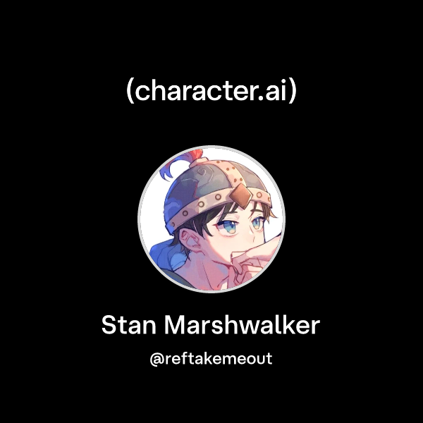 Chat with Stan Marshwalker | character.ai | Personalized AI for every ...