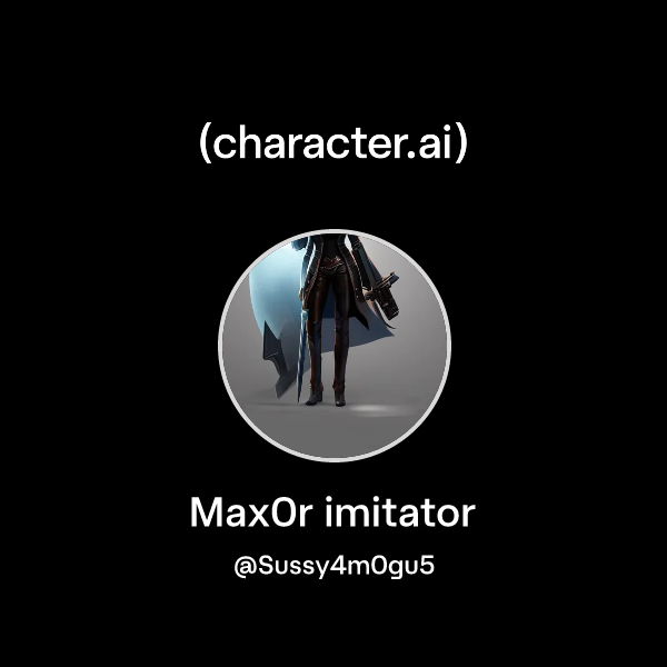 Chat with Max0r imitator | character.ai | AI Chat, Reimagined–Your Words. Your World.