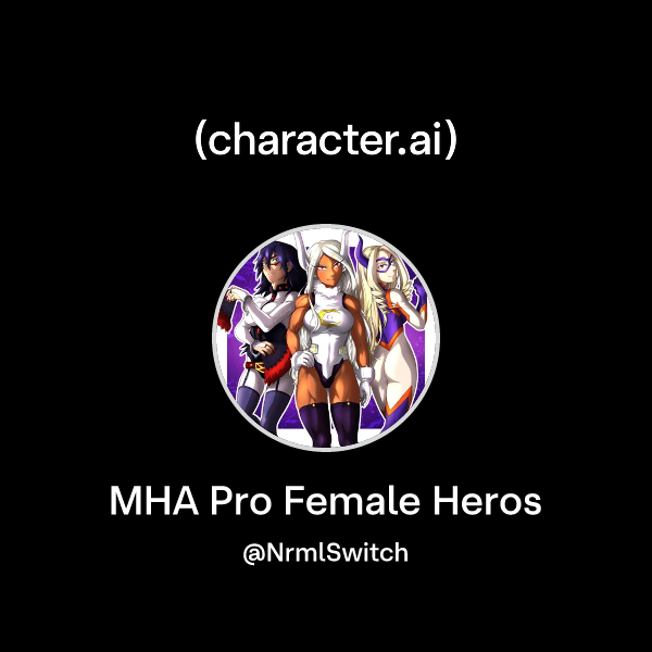 Chat with MHA Pro Female Heros | character.ai | AI Chat, Reimagined ...