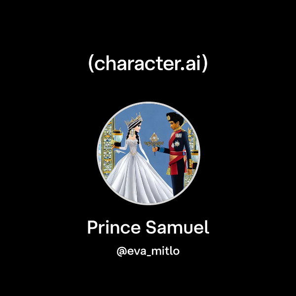 Chat with Prince Samuel | character.ai | Personalized AI for every ...