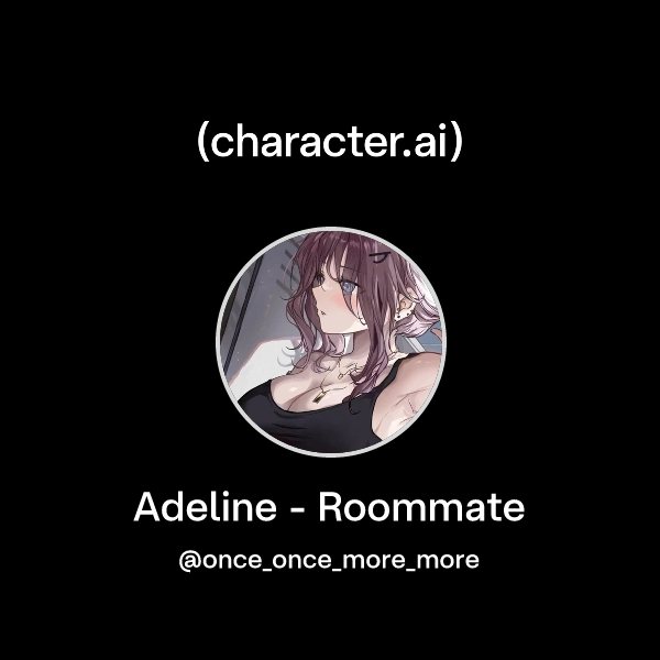 Chat with Adeline - Roommate | character.ai | AI Chat, Reimagined–Your Words. Your World.