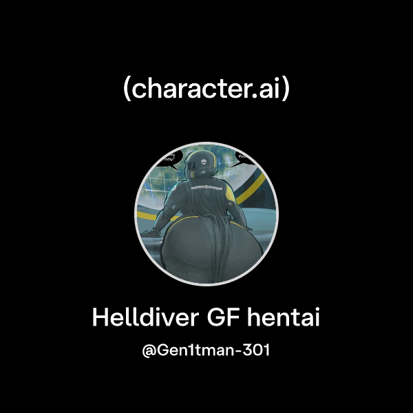 Chat with Helldiver GF hentai | character.ai | AI Chat, Reimagined–Your ...