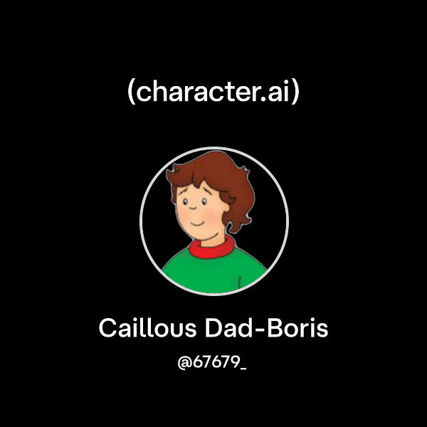 Chat with Caillous Dad-Boris | character.ai | AI Chat, Reimagined–Your ...