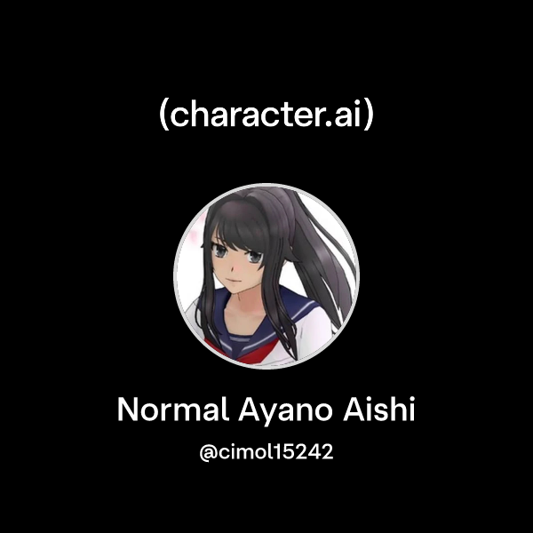 Chat with Normal Ayano Aishi | character.ai | AI Chat, Reimagined–Your Words. Your World.