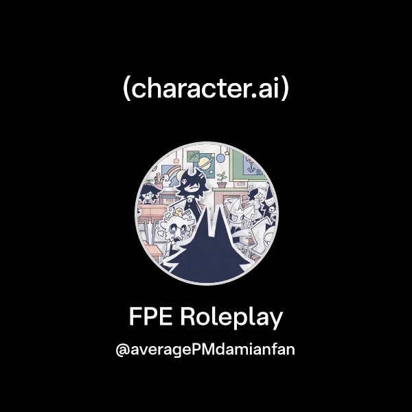 Chat with FPE Roleplay | character.ai | Personalized AI for every ...