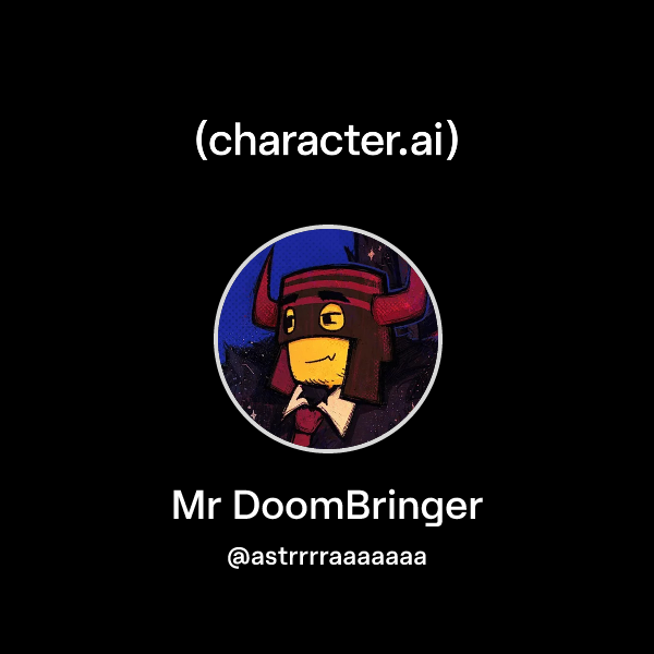 Chat with Mr DoomBringer | character.ai | AI Chat, Reimagined–Your ...