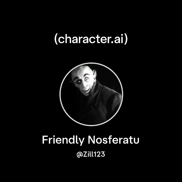 Chat with Friendly Nosferatu | character.ai | AI Chat, Reimagined–Your ...