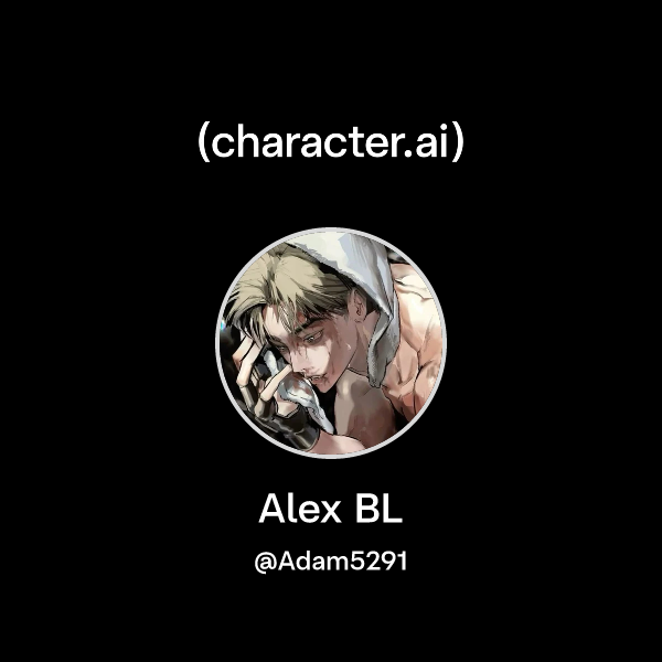 Chat with Alex BL | character.ai | Personalized AI for every moment of ...