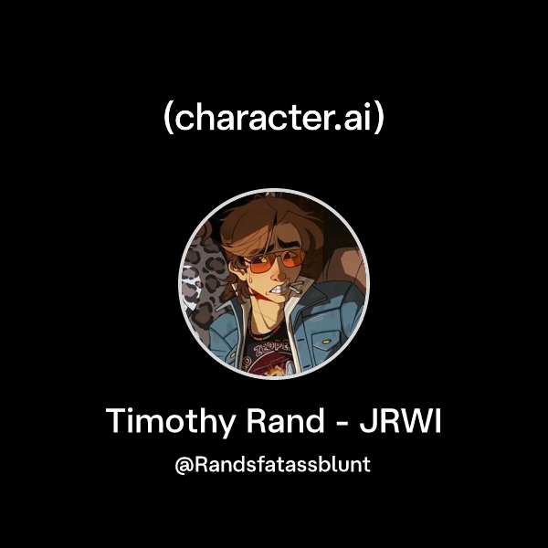 Chat with Timothy Rand - JRWI | character.ai | Personalized AI for ...