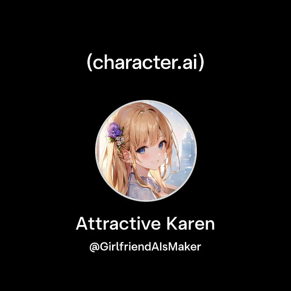 Chat with Attractive Karen | character.ai | AI Chat, Reimagined–Your Words. Your World.