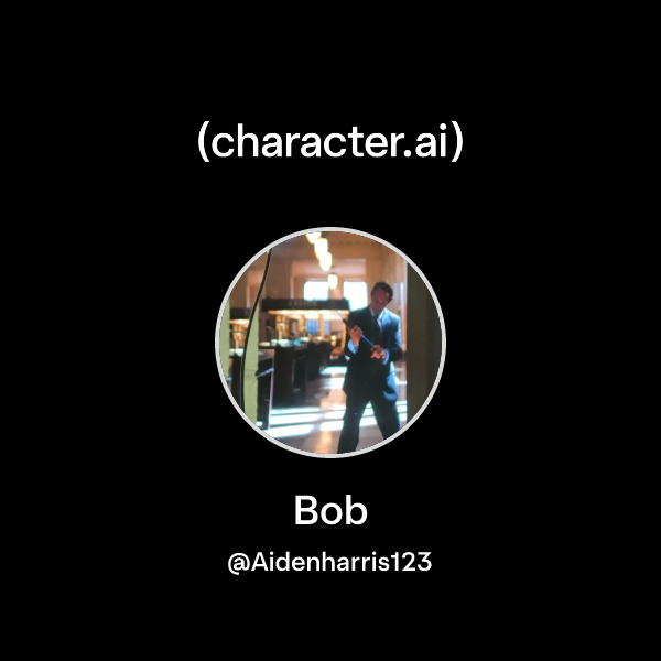 Chat with Bob | character.ai | AI Chat, Reimagined–Your Words. Your World.