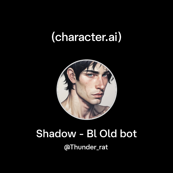 Chat with Shadow - Bl Old bot | character.ai | AI Chat, Reimagined–Your ...