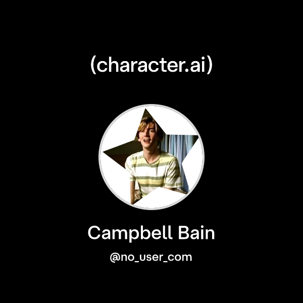 Chat with Campbell Bain | character.ai | Personalized AI for every ...