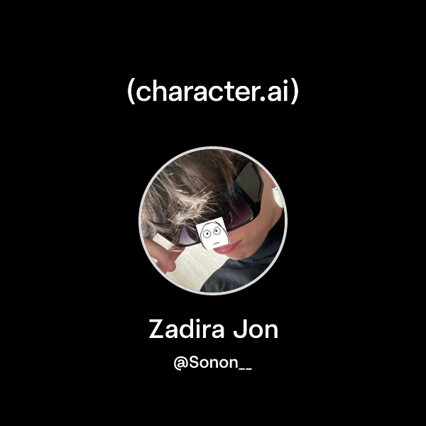 Chat with Zadira Jon | character.ai | Personalized AI for every moment ...
