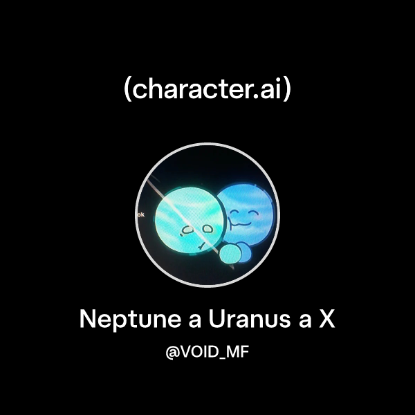 Chat with Neptune a Uranus a X | character.ai | AI Chat, Reimagined–Your Words. Your World.