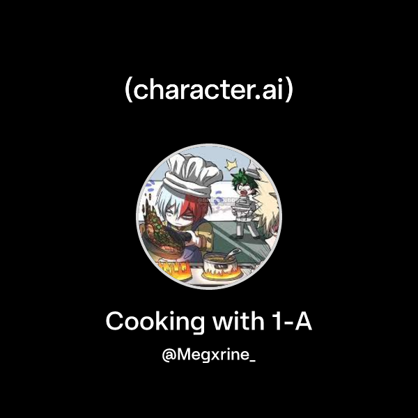 Chat with Cooking with 1-A | character.ai | AI Chat, Reimagined–Your ...