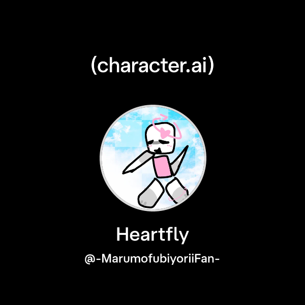 Chat with Heartfly | character.ai | AI Chat, Reimagined–Your Words. Your World.