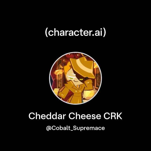 Chat with Cheddar Cheese CRK | character.ai | Personalized AI for every ...