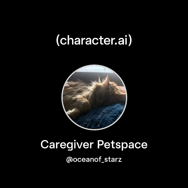 Chat with Caregiver Petspace | character.ai | Personalized AI for every moment of your day