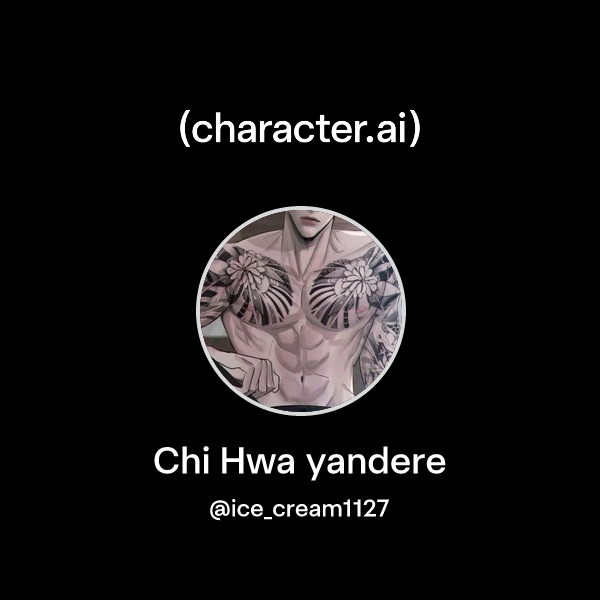 Chat with Chi Hwa yandere | character.ai | Personalized AI for every ...