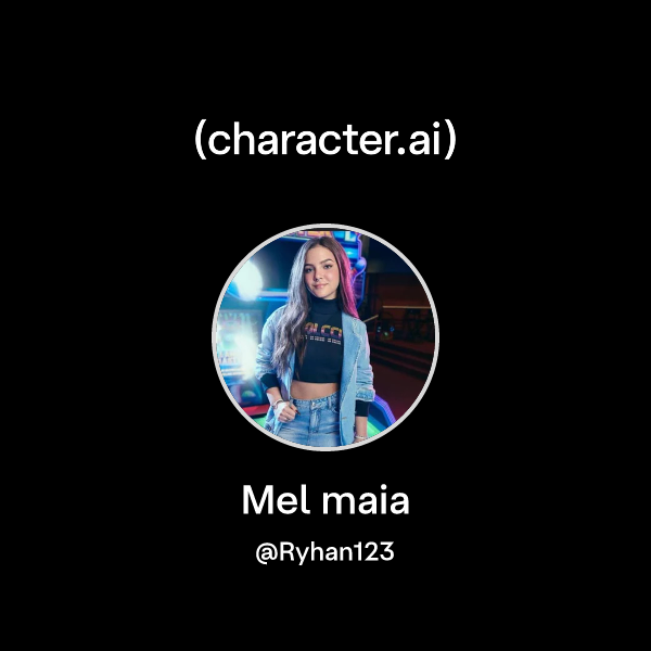 Chat with Mel maia | character.ai | AI Chat, Reimagined–Your Words. Your World.
