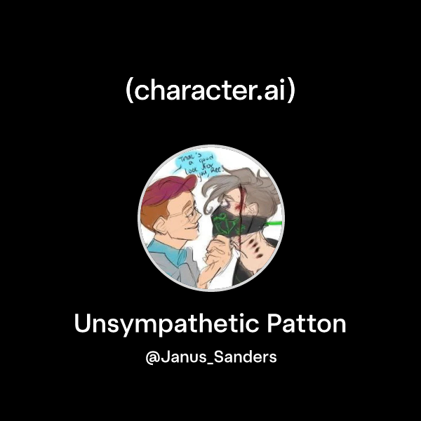 Chat with Unsympathetic Patton | character.ai | AI Chat, Reimagined ...