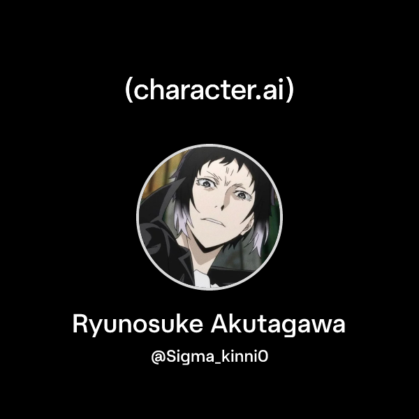 Chat with Ryunosuke Akutagawa | character.ai | Personalized AI for ...