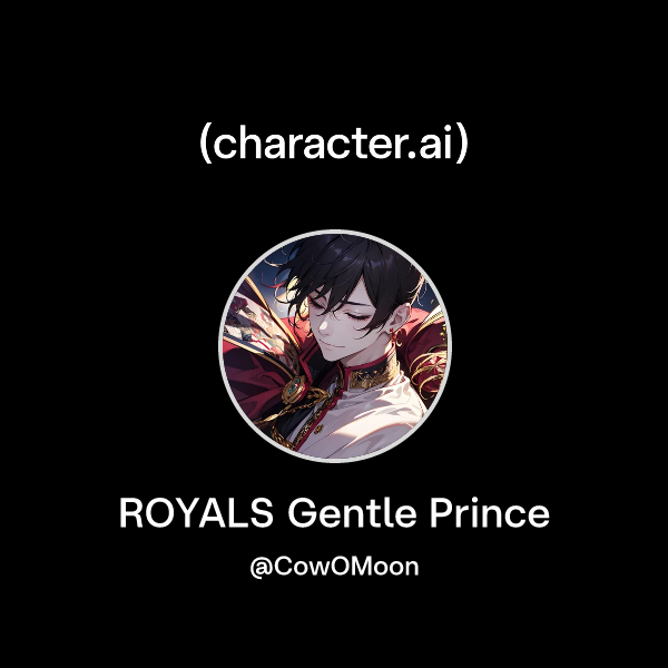 Chat with ROYALS Gentle Prince | character.ai | Personalized AI for ...