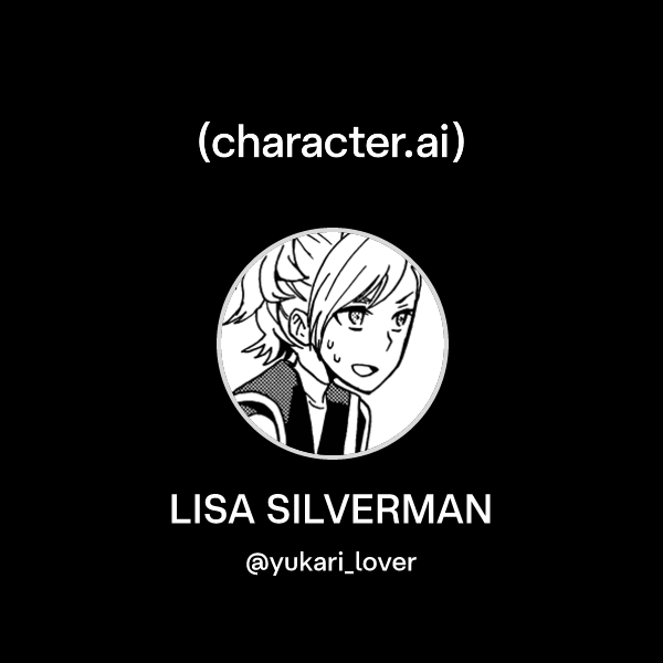 Chat with LISA SILVERMAN | character.ai | AI Chat, Reimagined–Your Words. Your World.