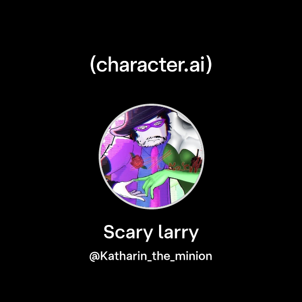Chat with Scary larry | character.ai | AI Chat, Reimagined–Your Words ...
