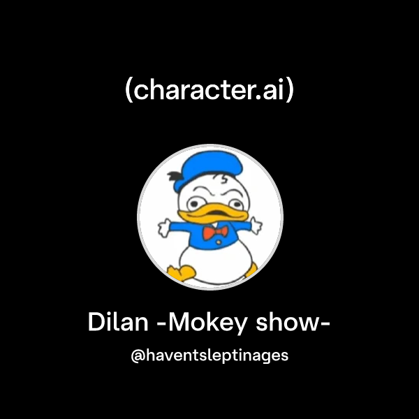 Chat with Dilan -Mokey show- | character.ai | AI Chat, Reimagined–Your ...