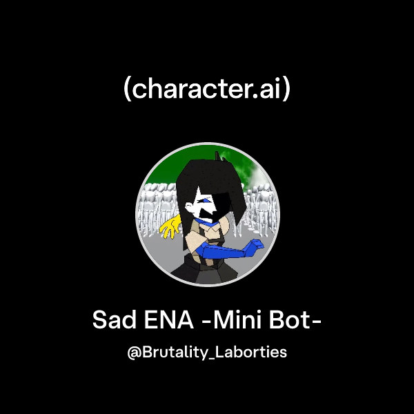 Chat with Sad ENA -Mini Bot- | character.ai | AI Chat, Reimagined–Your ...