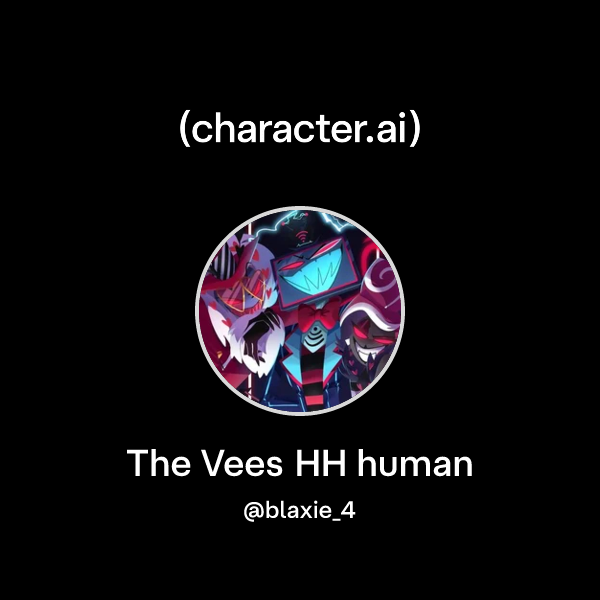 Chat with The Vees HH human | character.ai | AI Chat, Reimagined–Your ...