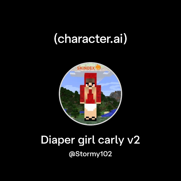 Chat with Diaper girl carly v2 | character.ai | AI Chat, Reimagined ...