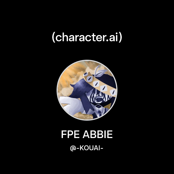 Chat with FPE ABBIE | character.ai | Personalized AI for every moment ...