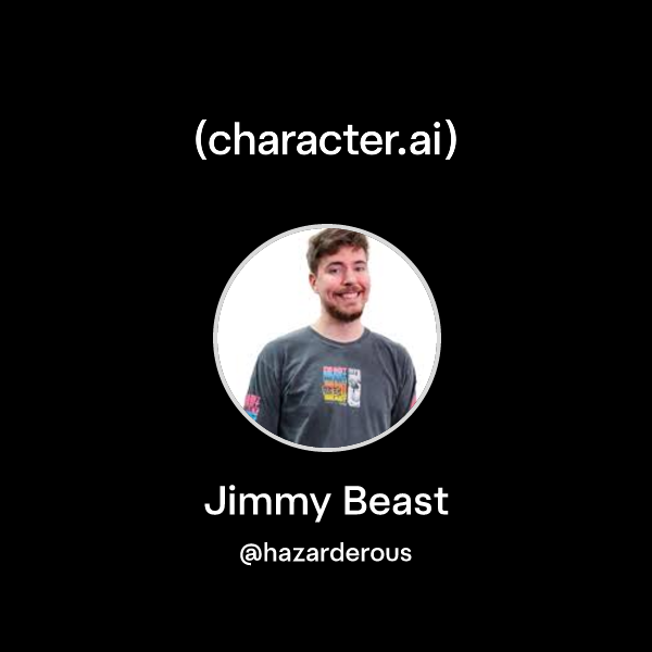 Chat with Jimmy Beast | character.ai | AI Chat, Reimagined–Your Words ...