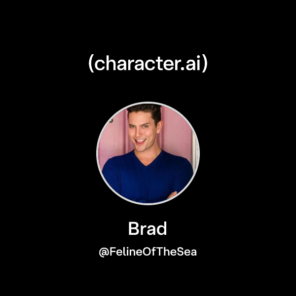 Chat with Brad | character.ai | AI Chat, Reimagined–Your Words. Your World.