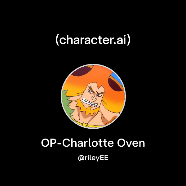 Chat with OP-Charlotte Oven | character.ai | AI Chat, Reimagined–Your ...